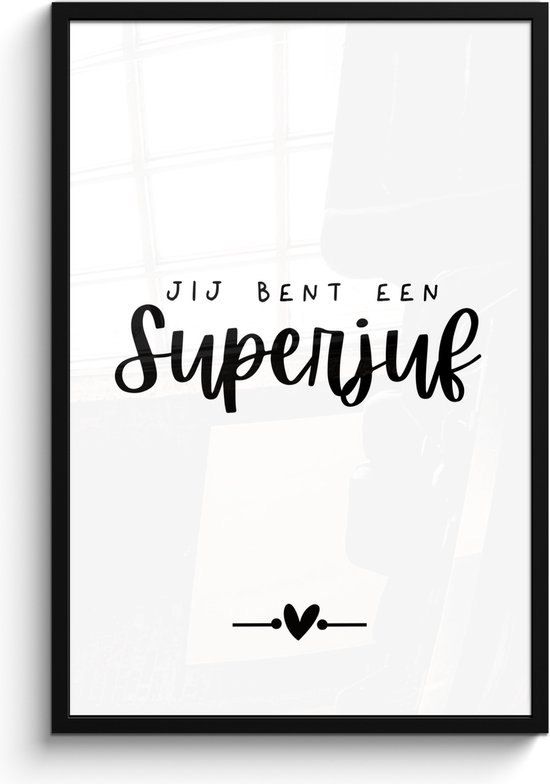 Fotolijst incl. Poster - Juf - Quotes - Jij bent een superjuf ...