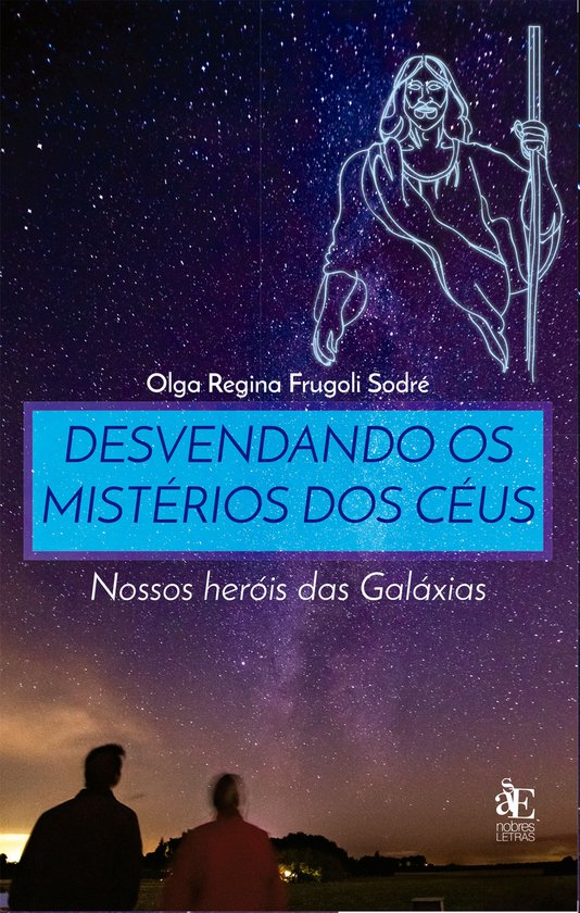 Desvendando os Mistérios dos Céus (ebook), Olga Regina Frugoli Sodré ... Desvendando os Mistérios dos Céus (ebook), Olga Regina Frugoli Sodré ...