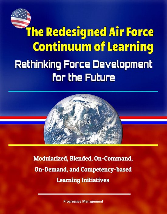 The Redesigned Air Force Continuum of Learning: Rethinking Force ...