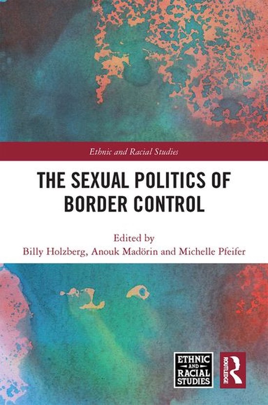 Ethnic and Racial Studies - The Sexual Politics of Border Control ...
