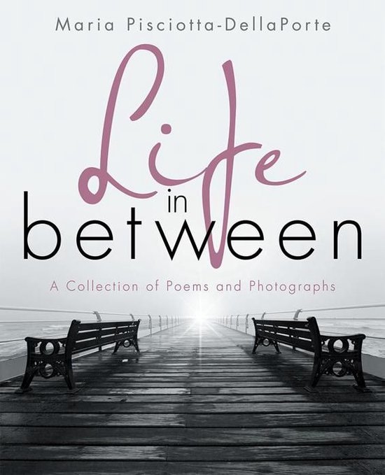 Life in Between: A Collection of Poems and Photographs (ebook), Maria ...