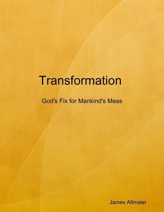 Transformation : God's Fix for Mankind's Mess (ebook), James Altmaier ...
