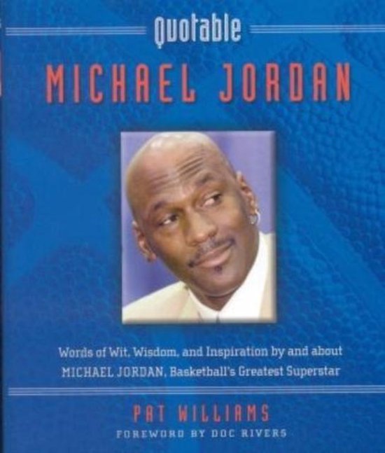 Quotable Michael Jordan, Pat Williams | 9781931249300 | Boeken | bol.com