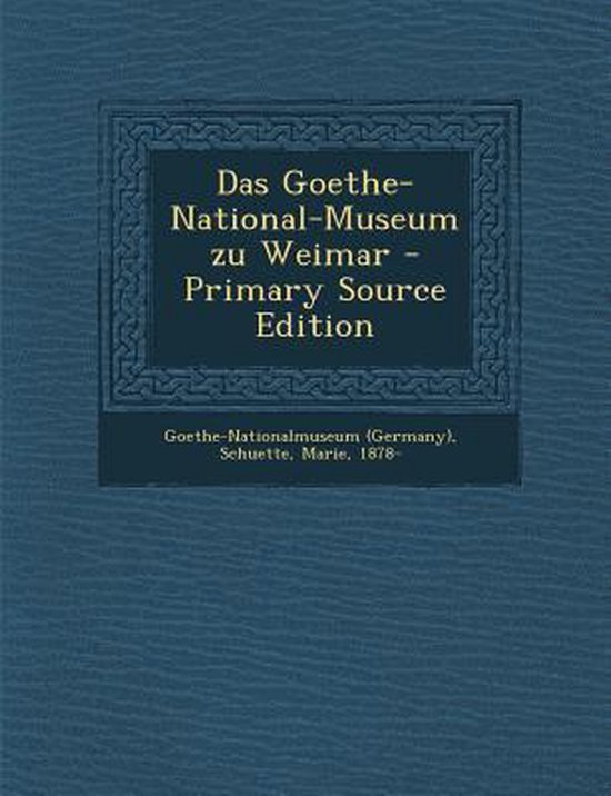 Goethe-National-Museum Zu Weimar, Goethe-Nationalmu Goethe ...