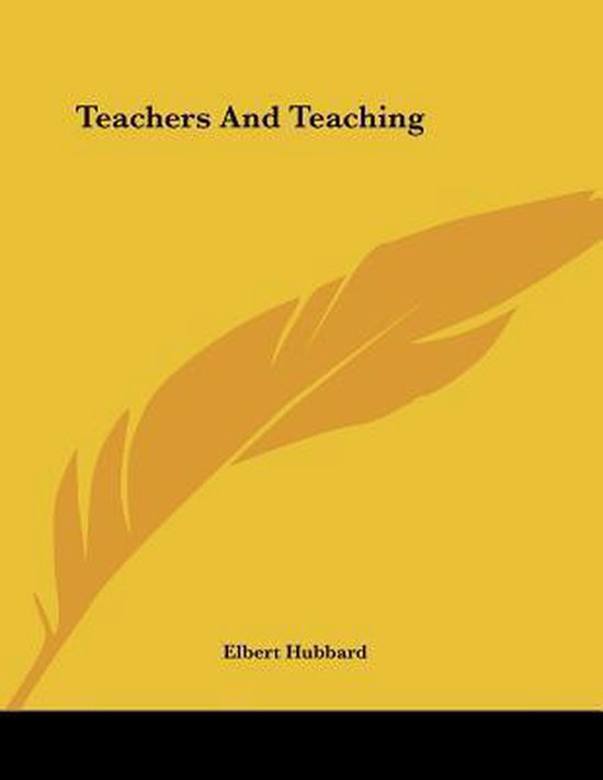 Teachers and Teaching, Elbert Hubbard | 9781428696068 | Boeken | bol.com