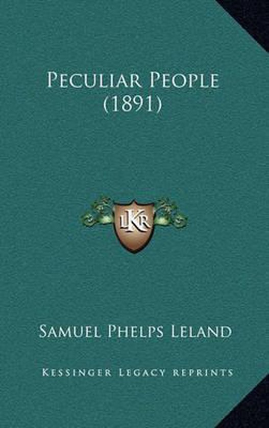 Peculiar People (1891), Samuel Phelps Leland | 9781164856368 | Boeken ...
