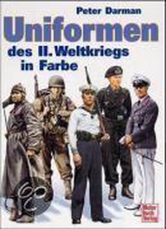 Uniformen des 2. Weltkrieges in Farbe, Peter Darman | 9783613020788 ...