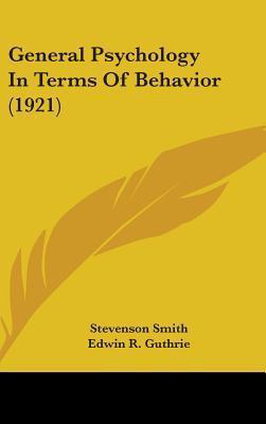 General Psychology in Terms of Behavior (1921), Edwin R Guthrie ...