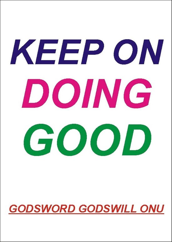 Keep On Doing Good (ebook), Godsword Godswill Onu | 9781507075401 | Boeken | bol.com