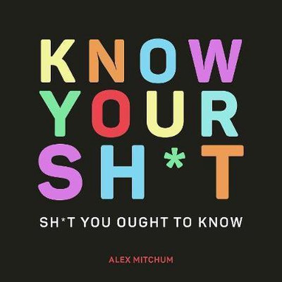 Know Your Sh*t, Alex Mitchum | 9781787832541 | Boeken | bol