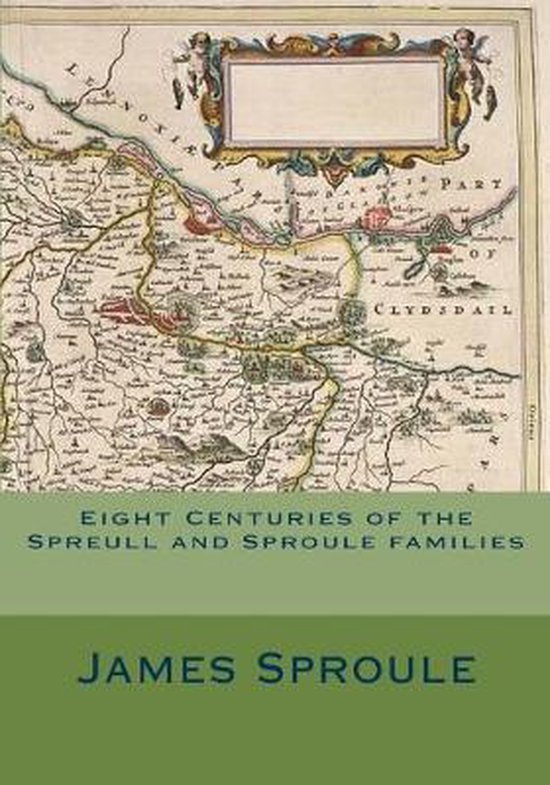 Eight Centuries of the Spreull and Sproule families | 9781975670542 ...