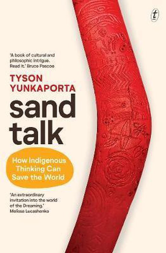 Sand Talk: How Indigenous Thinking Can Save The World, Yunkaporta ...