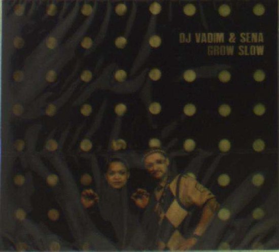 Grow Slow, DJ Vadim & Sena | CD (album) | Muziek | bol.com