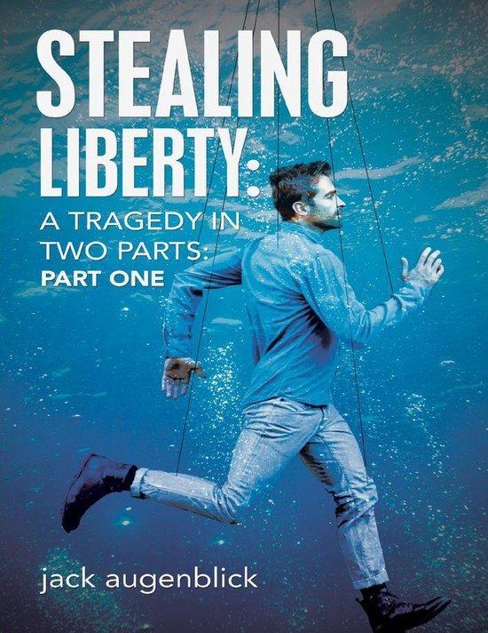 Stealing Liberty: A Tragedy In Two Parts: Part One (ebook), Jack ...