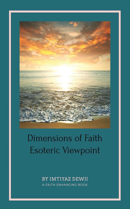Dimensions of Faith: Esoteric Viewpoint (ebook), Imtiyaz Dewji ...