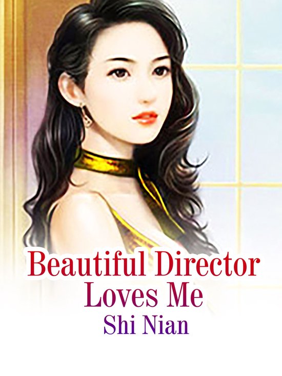 Volume 1 1 - Beautiful Director Loves Me (ebook), Shi Nian ...