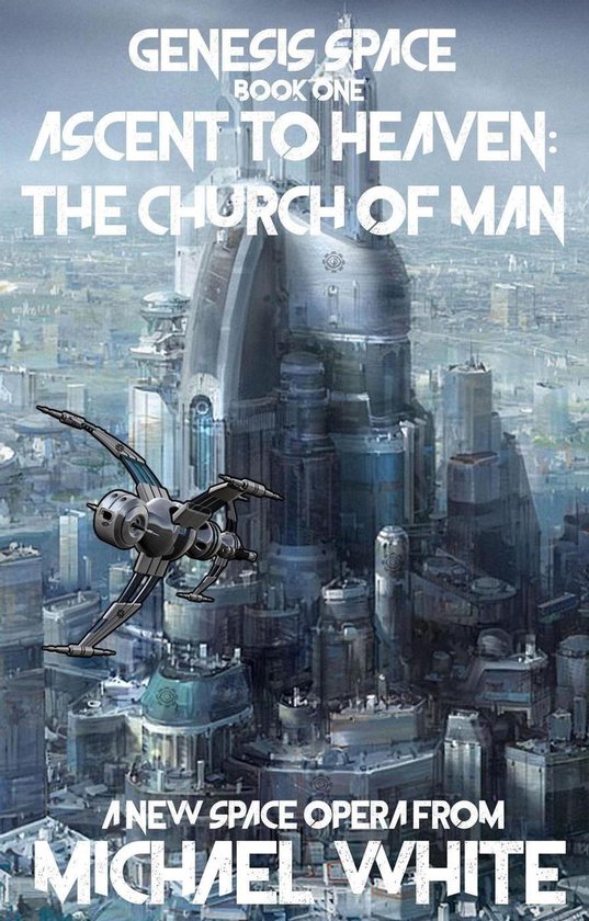 Genesis Space 1 - Genesis Space Book One: Ascent to Heaven: The Church ...