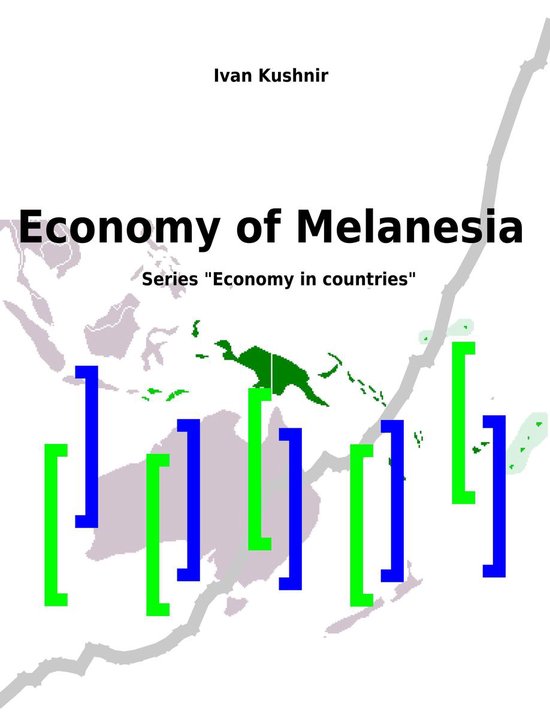 Economy in countries 19 - Economy of Melanesia (ebook), Ivan Kushnir ...