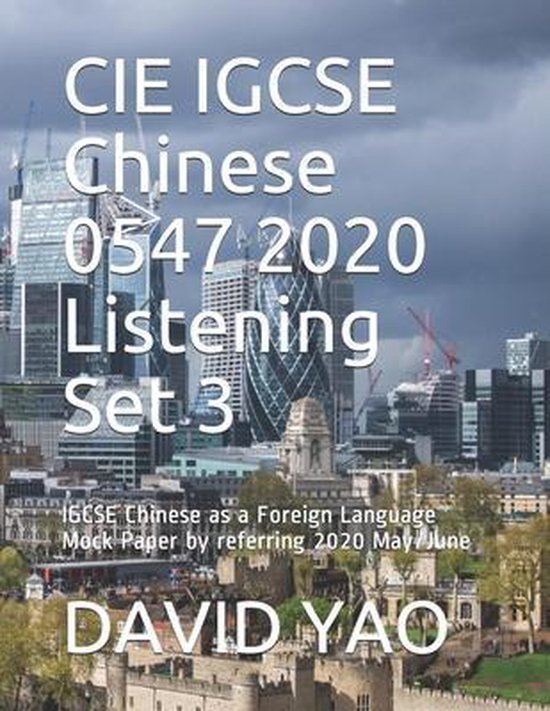 CIE IGCSE Chinese 0547 2020 Listening Set 3: IGCSE Chinese as a Foreign ...