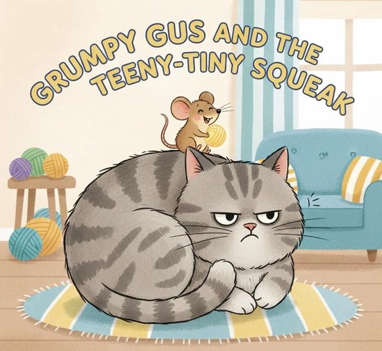 Grumpy Gus and the Teeny-Tiny Squeak (ebook), Ilonka Quiroz ...