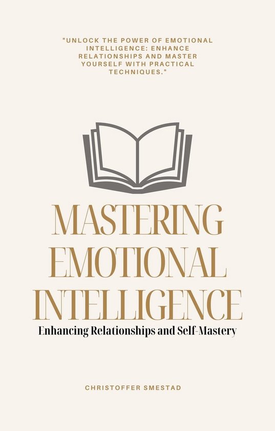 Mastering Emotional Intelligence: Enhancing Relationships and Self-Mastery (ebook),... | bol