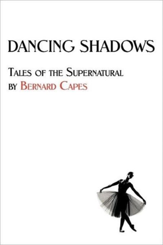 Dancing Shadows, Bernard Edward Joseph Capes | 9781616460938 | Boeken | bol.com