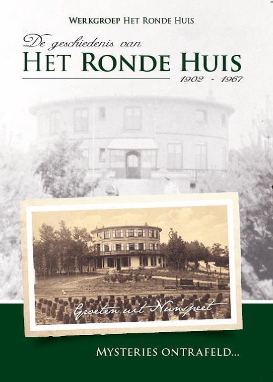 De geschiedenis van Het Ronde Huis, Werkgroep Het Ronde Huis ...