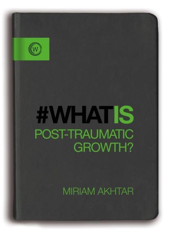 What is Post-Traumatic Growth?, Miriam Akhtar | 9781780289793 | Boeken ...