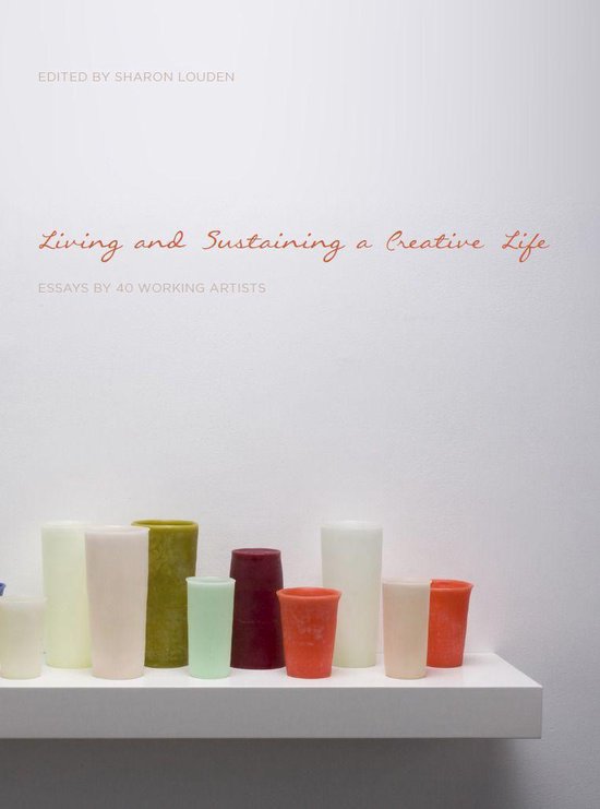 Living and Sustaining a Creative Life - Living and Sustaining a ...