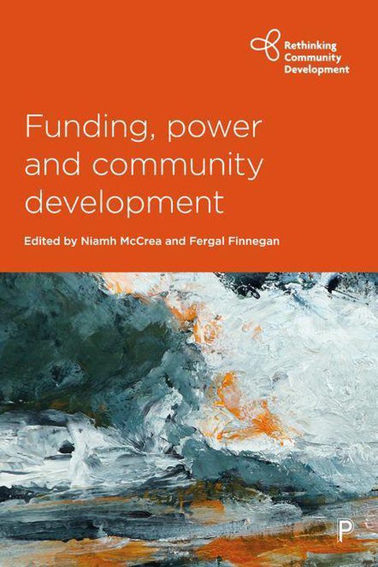 Rethinking Community Development - Funding, Power and Community ...