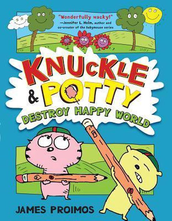 Knuckle & Potty Destroy Happy World, James Proimos III | 9780805091557 ...