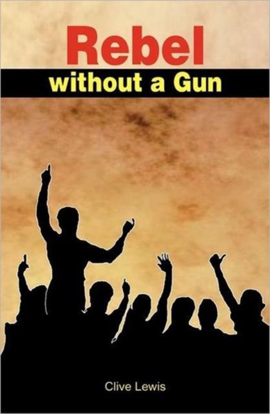 Rebel Without a Gun, Clive Lewis | 9789970250172 | Boeken | bol.com
