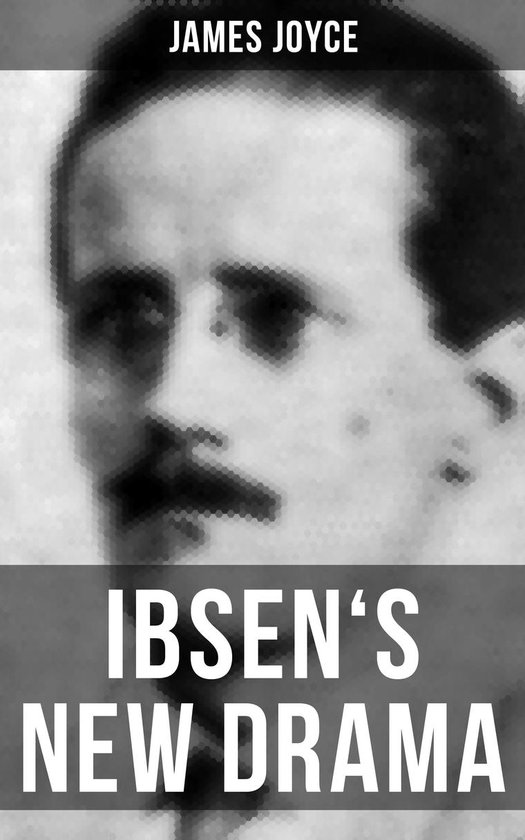 IBSEN'S NEW DRAMA (ebook), James Joyce | 9788027237043 | Boeken | bol.com