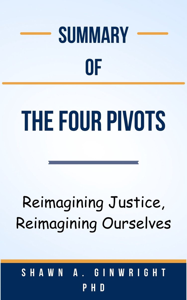Summary Of The Four Pivots Reimagining Justice, Reimagining Ourselves ...