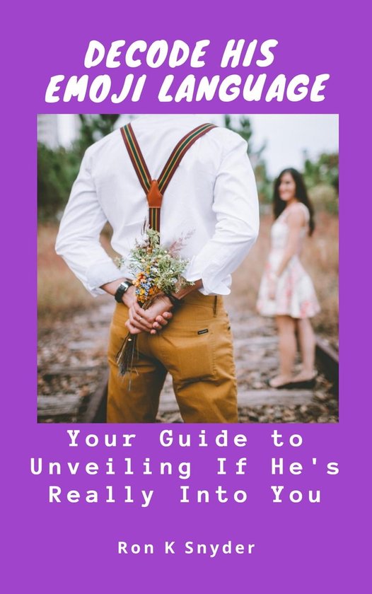 Decode His Emoji Language: Your Guide to Unveiling If He's Really Into ...