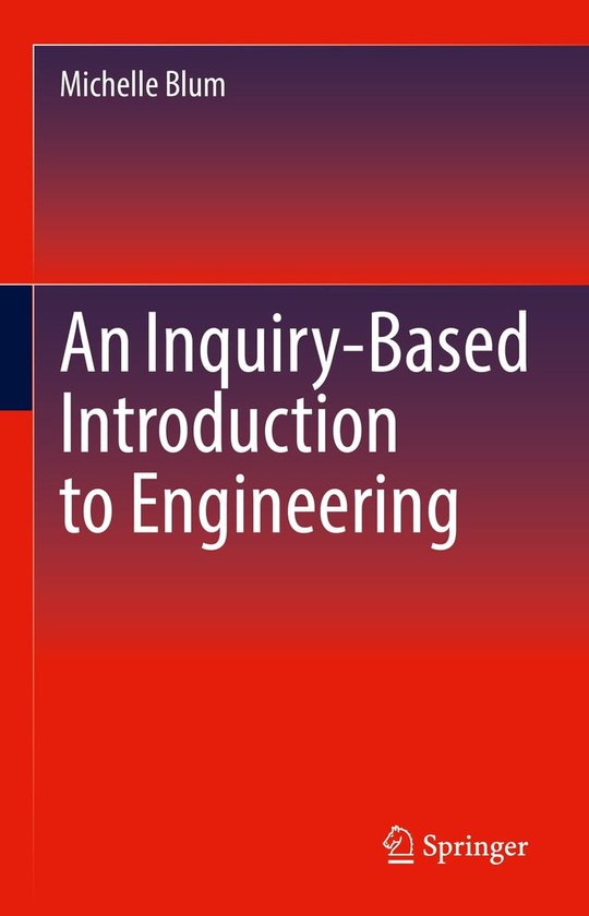 An Inquiry-Based Introduction to Engineering (ebook), Michelle Blum | 9783030914714 |... | bol.com