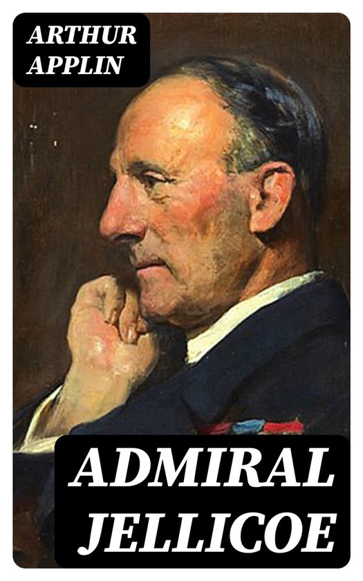 Admiral Jellicoe (ebook), Arthur Applin | 8596547342205 | Boeken | bol.com