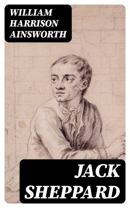 Jack Sheppard (ebook), William Harrison Ainsworth | 8596547211129 ...