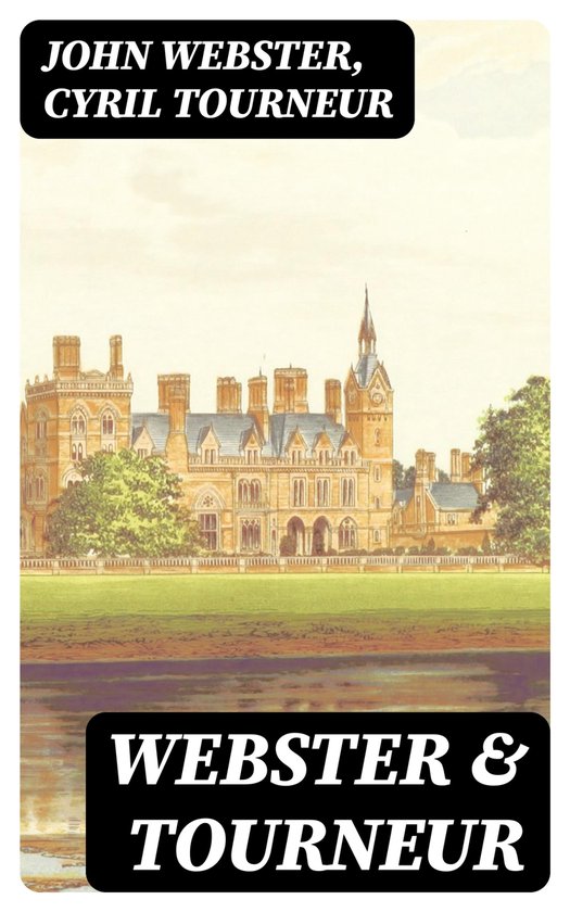 Webster & Tourneur (ebook), John Webster | 8596547224020 | Boeken | bol.com