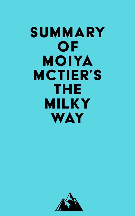 Summary of Moiya McTier's The Milky Way (ebook), Everest Media ...