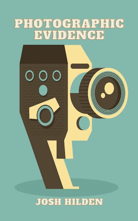 Photographic Evidence (ebook), Josh Hilden | 9798201040574 | Boeken ...
