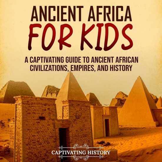 Ancient Africa for Kids: A Captivating Guide to Ancient African ...