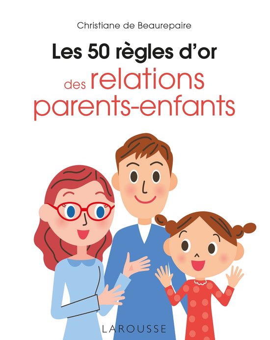 Les 50 règles d'or des relations parents-enfants (ebook), Christiane de Beaurepaire |... | bol.com