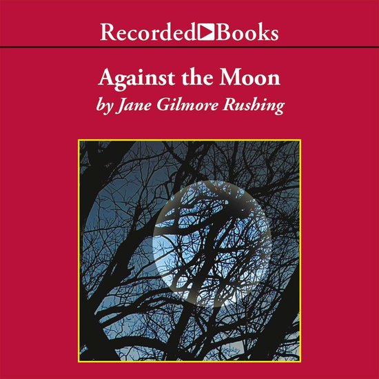 Against the Moon, Jane Gilmore Rushing | 9781456125523 | Boeken | bol.com