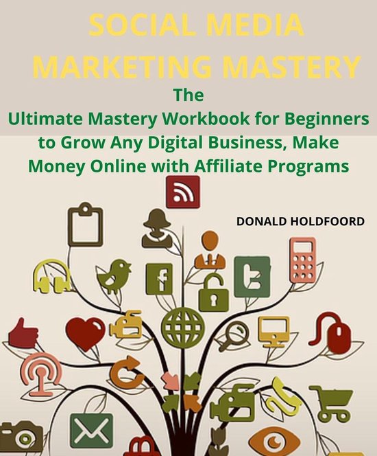 SOCIAL MEDIA MARKETING MASTERY (ebook), DONALD HOLDFOORD | 9781914254345 | Boeken | bol.com