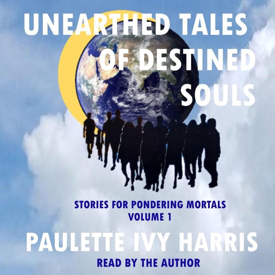 Unearthed Tales of Destined Souls, Paulette Ivy Harris | 9781662292163 ...