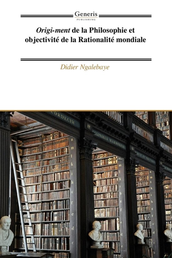 Origi-ment de la Philosophie et objectivité de la Rationalité mondiale ...