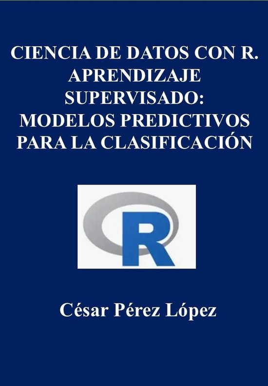 DATA SCIENCE - Ciencia de Datos con R. Aprendizaje Supervisado: Modelos ...
