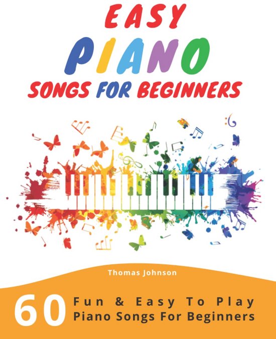 Easy Piano Songs for Beginners: 60 Fun & Easy Piano Songs with Letters ...