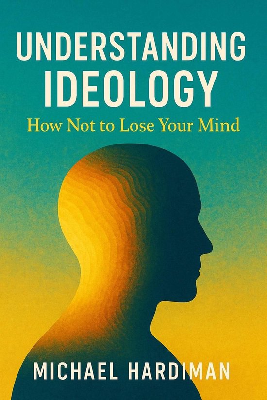 Understanding Ideology (ebook), Michael Hardiman | 9798232718916 ...